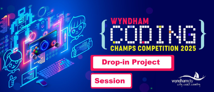 Drop-in Project Session Wyndham Coding Champs | Wyndham City